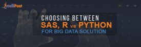 Choosing between SAS, R and Python for Big Data Solution - Intellipaat Blog