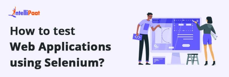 How To Test Web Application Using Selenium - Intellipaat Blog