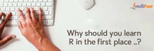 Why should you learn R programming in the first place? - Intellipaat Blog