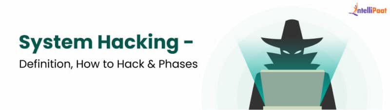 System Hacking - Definition, How to Hack & Phases - Intellipaat