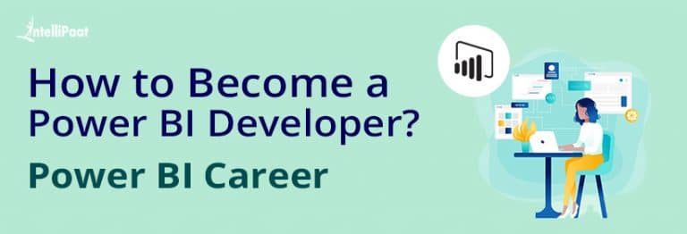How to become a Power BI Developer from scratch? - Intellipaat