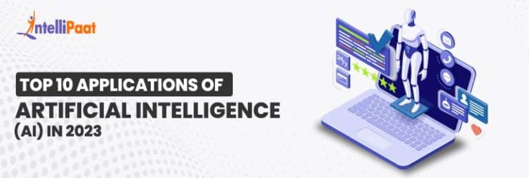 Top 10 Applications of Artificial Intelligence(AI) in 2023 - Intellipaat