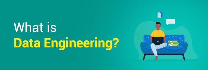 What is Data Engineering? Everything You Need to Know