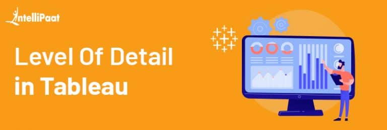 Level of Detail (LOD) in Tableau: An Ultimate Guide