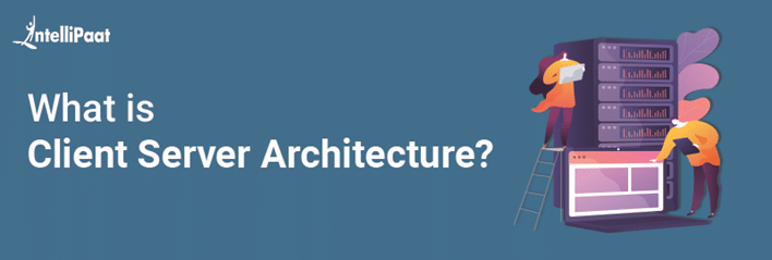 What Is Client Server Architecture Differences Types Example 2022 