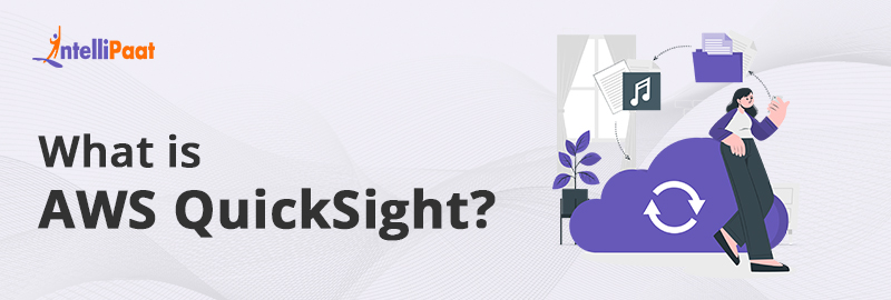 What is Amazon QuickSight? | Intellipaat