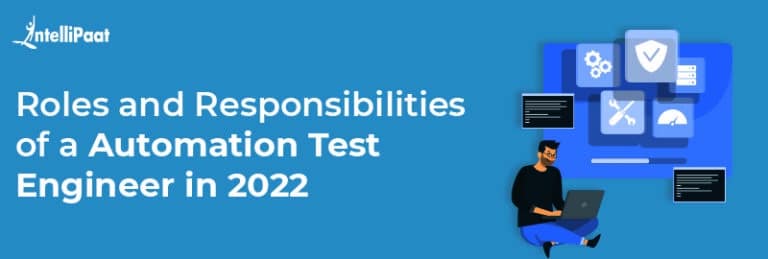Roles and Responsibilities of Automation Test Engineers in 2022