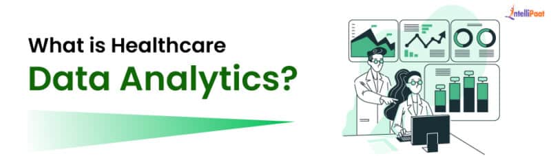What is Healthcare Data Analytics? Benefits with Examples