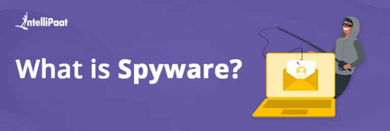 What is Spyware? Definition, Types, Prevention & Removal