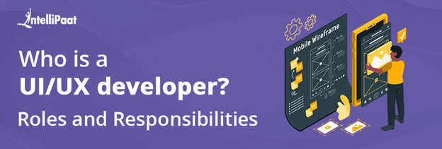 Who Is UI UX Developer Roles Responsibilities Skills