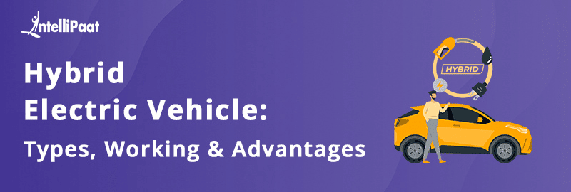 Hybrid Electric Vehicle (HEV) - An Overview | Intellipaat