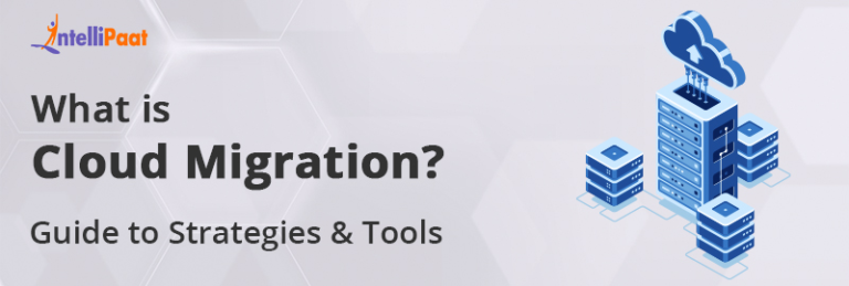 Cloud Migration - Strategies and Tools | Intellipaat