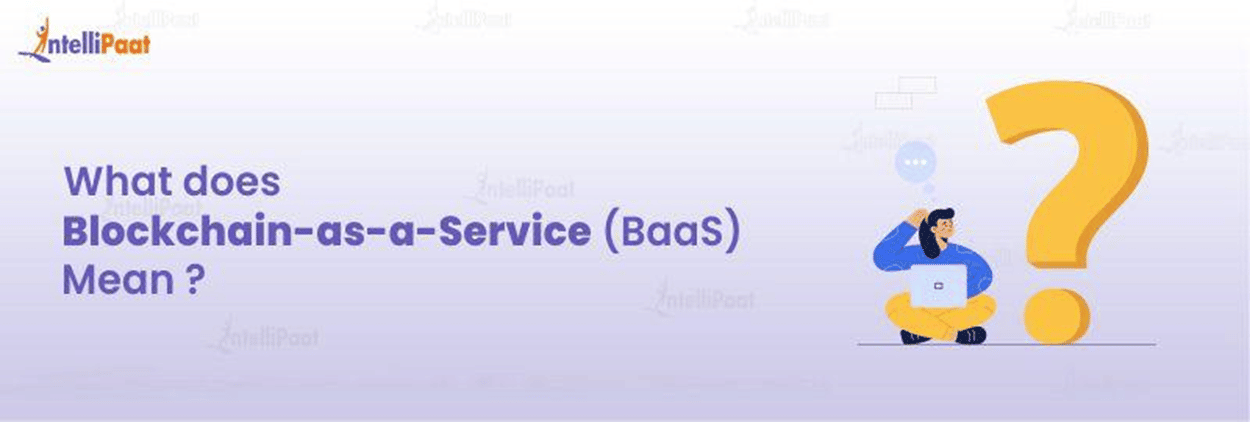 What is Blockchain-as-a-Service and Its Benefits?