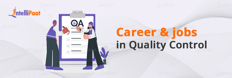What is Quality Control: Definition, Benefits and Careers - Intellipaat