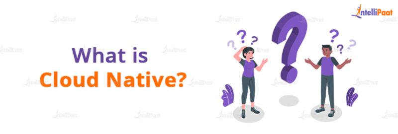 What is Cloud Native? | Intellipaat