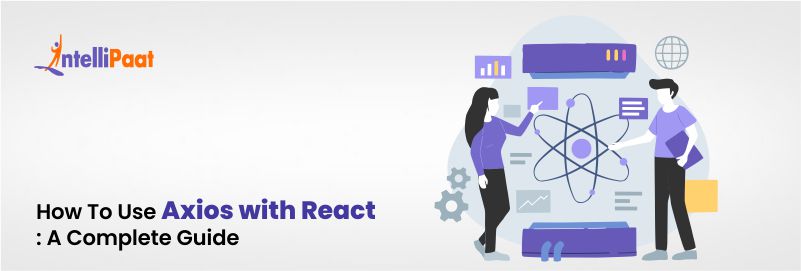 How To Use Axios With React A Complete Guide Intellipaat