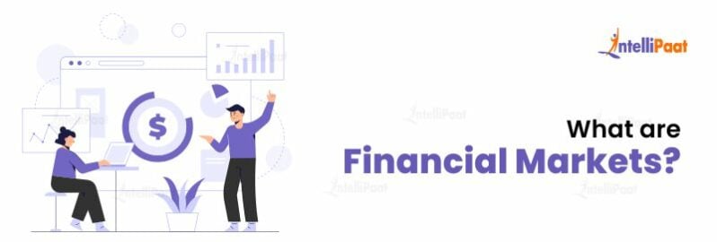 Financial Markets - Types, Importance, and Examples