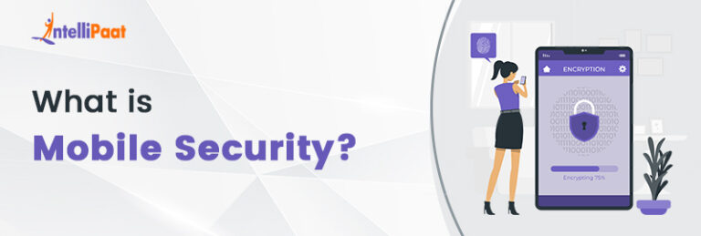 What is Mobile Security? Importance, Types and Best Practices | Intellipaat