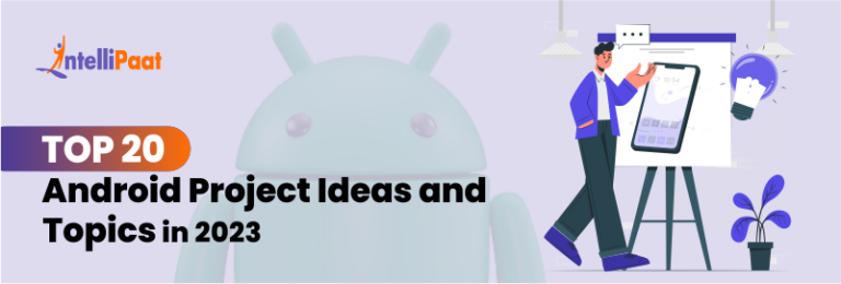Best 20+ Android Project Ideas in 2023- A Complete Guide