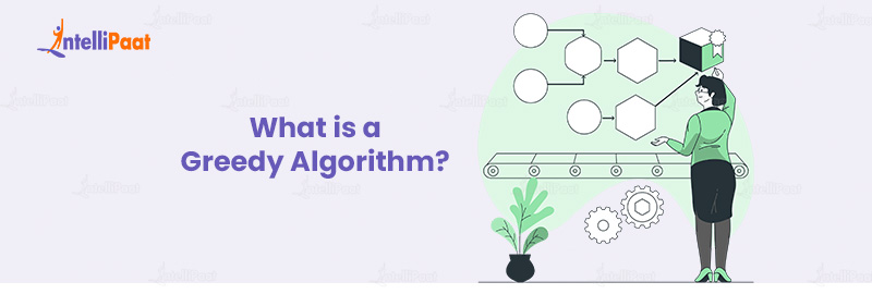 Greedy Algorithm: A Beginner's Guide | Intellipaat Greedy Algorithm: A Beginner's Guide | Intellipaat