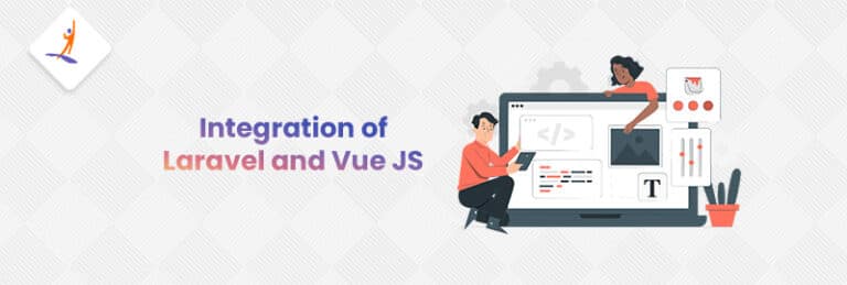 Laravel and Vue.js: The Best Way to Build Single-Page Applications