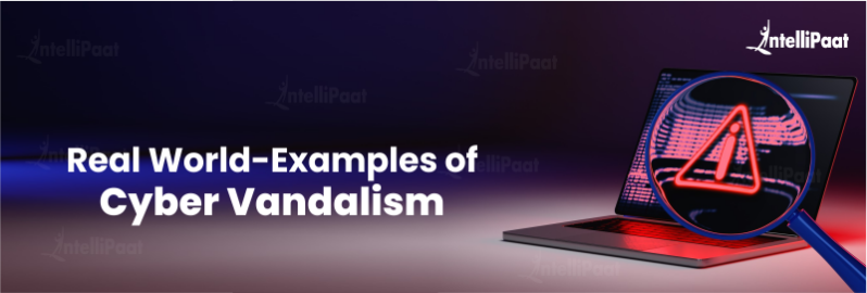 What is Cyber Vandalism? - Types and Real-World Examples - Intellipaat