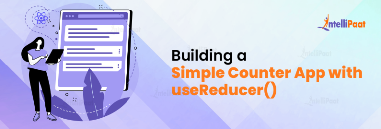 React useReducer() Hook: What is it and How to Use it | Intellipaat