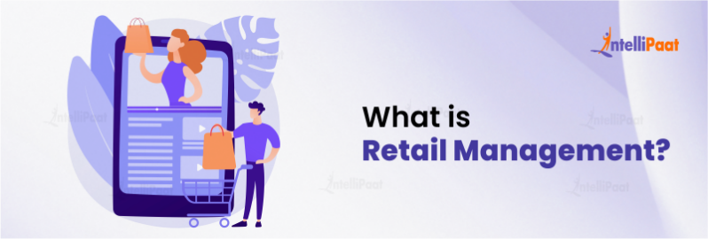 What is Retail Management? - Types and Process (2025)