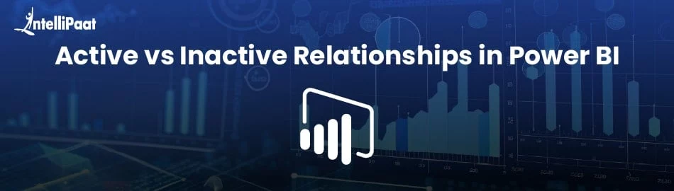 Active vs Inactive Relationships in Power BI: A Complete Guide