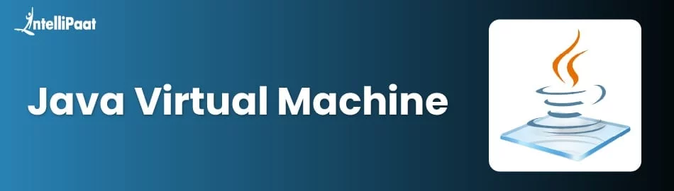 What is the JVM? Introduction to Java Virtual Machine