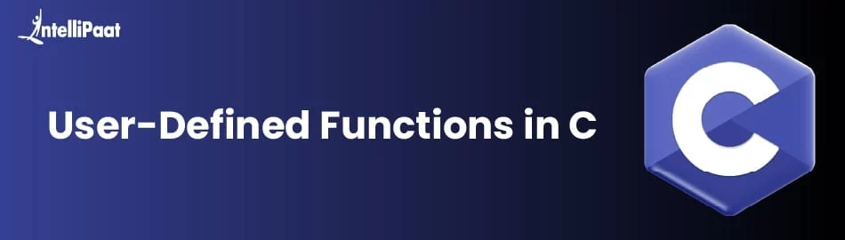 User-Defined Functions in C Language - Intellipaat