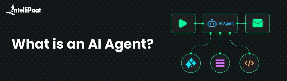 What is an AI Agent? Types, Frameworks, and Components