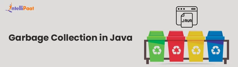 Garbage Collection in Java - Intellipaat Blog