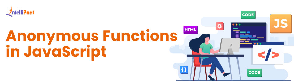 Anonymous Functions in JavaScript: Syntax, Examples and Use cases