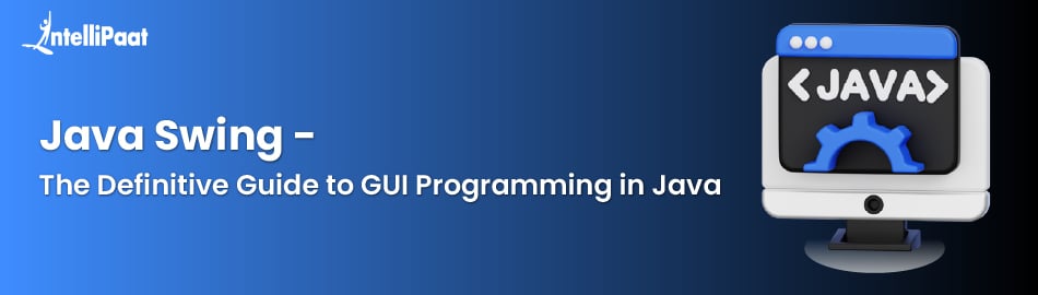 Java Swing: Create Powerful Java GUI Applications