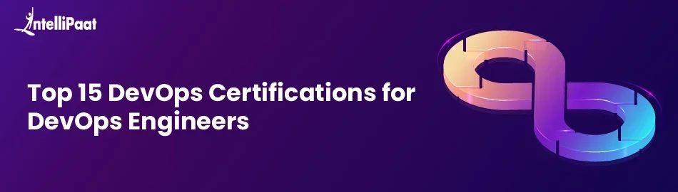 Top 15 DevOps Certifications for DevOps Engineers - Intellipaat