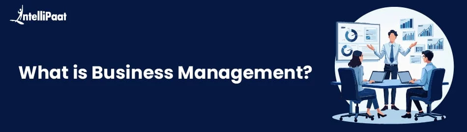 What is Business Management? A Comprehensive Guide