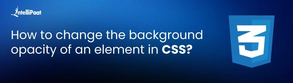 How to Change the Background Opacity of an Element in CSS?