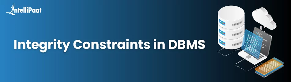 Integrity Constraints in DBMS: Types, Features & Examples