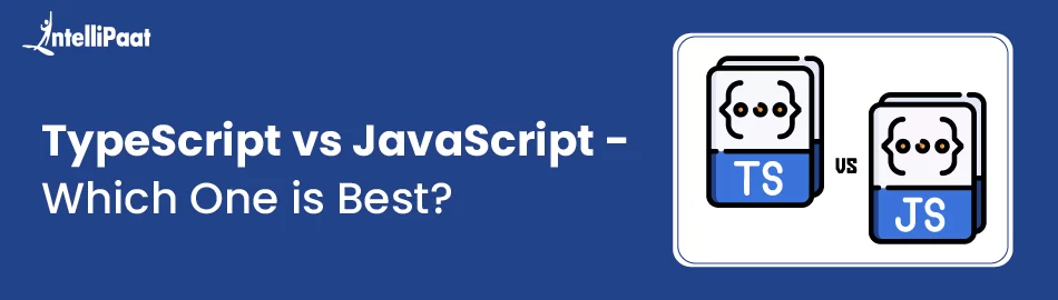 TypeScript vs JavaScript: Which One Is Better to Choose?