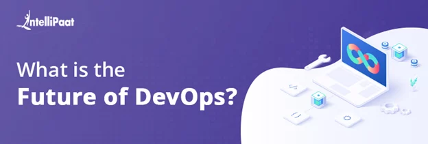 Future of DevOps - Trends That Impact the Scope of DevOps