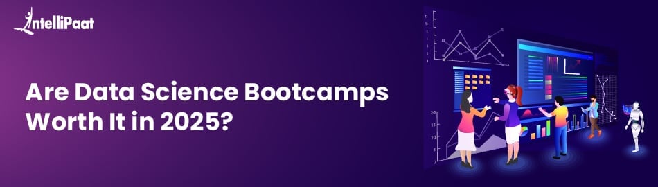 Are Data Science Bootcamps Worth It? - 2025 Guide