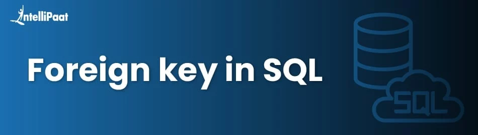 Foreign Key in SQL Explained: Syntax, Types, and Real-World Examples