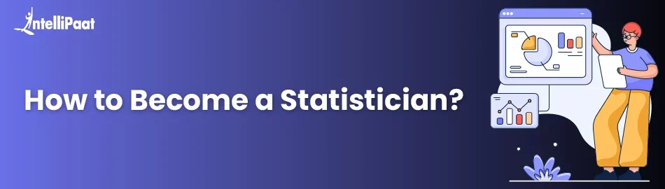 How to Become a Statistician: Job Description and Salary