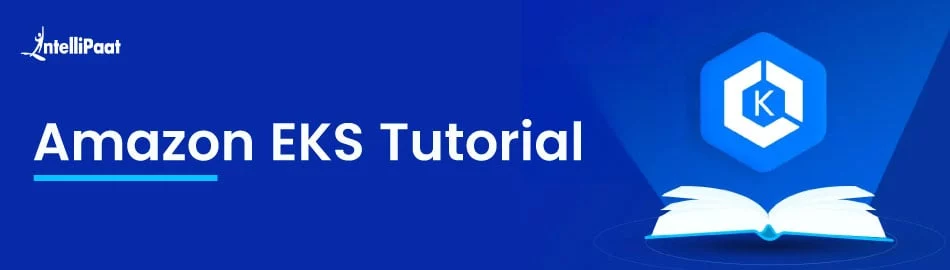 What Is Amazon EKS? Overview, Working, Advantages & Use Cases