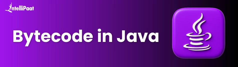 Bytecode in Java - Intellipaat Blog