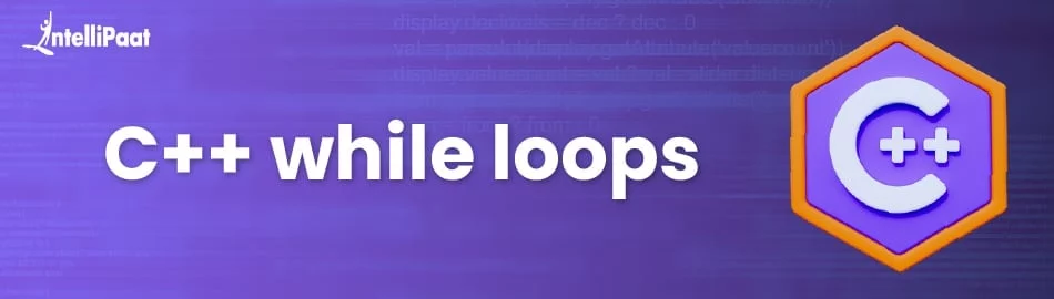 C++ While Loop - Intellipaat