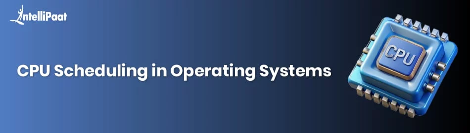 CPU Scheduling in Operating System: Types, Algorithms & Examples