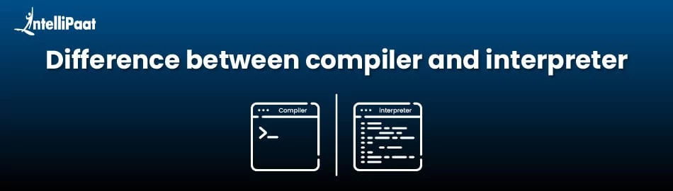 Compiler vs Interpreter: Key Differences Explained