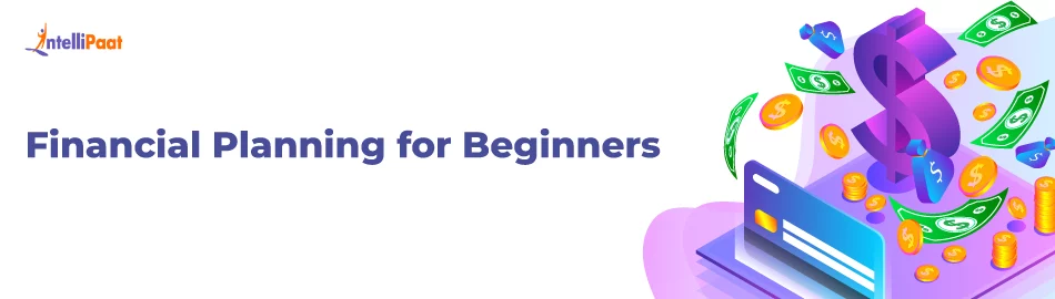 Financial Planning for Beginners (2026) - Process, Tips, Limitations